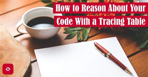 How To Reason About Your Code With A Tracing Table The Renegade Coder