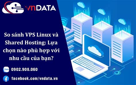 So Sánh Vps Linux Và Shared Hosting Lựa Chọn Nào Phù Hợp Với Nhu Cầu