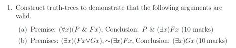 Solved 1 Construct Truth Trees To Demonstrate That The