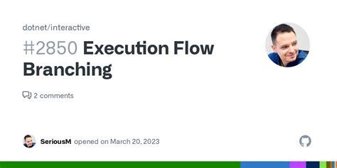 Execution Flow Branching · Issue 2850 · Dotnetinteractive · Github