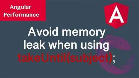 Rxjs Why Takeuntilsubject Often Leads To Memory Leaks And How To Fix