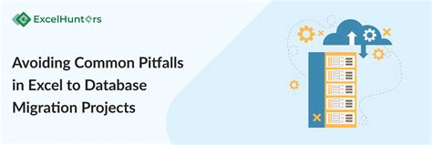 avoiding common pitfalls in excel to database migration projects