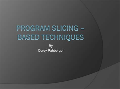 Ppt Program Slicing Based Techniques Powerpoint Presentation Free Download Id3675431