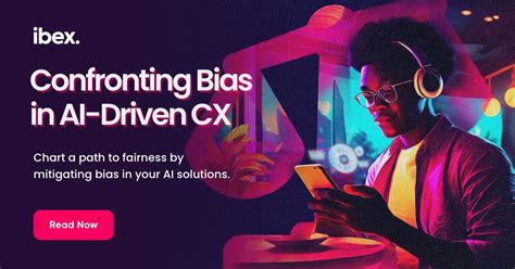 Confronting Bias In Ai Driven Cx Ibex