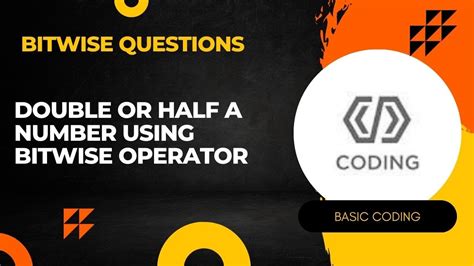 Double And Half A Number Using Bitwise Bitwise Operator Questions On Bitwise Youtube