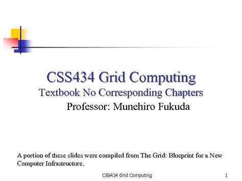 CSS 434 Grid Computing Textbook No Corresponding Chapters