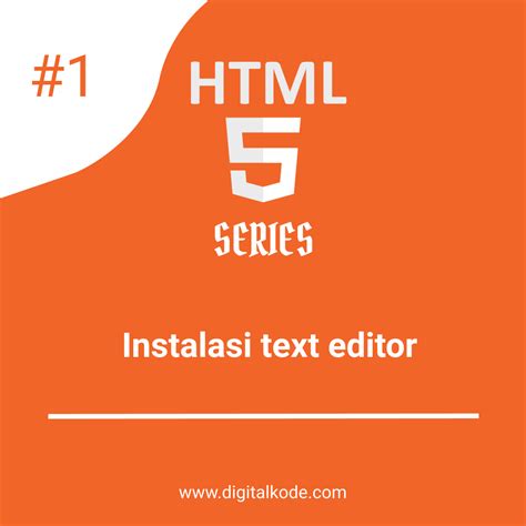 Html 5 Series 1 Instalasi Text Editor Digitalkode