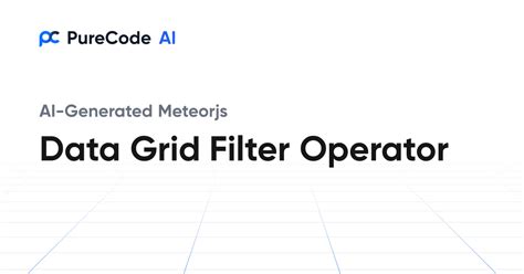 Build Great Meteorjs Data Grid Filter Operator Components Faster Using Ai Tools