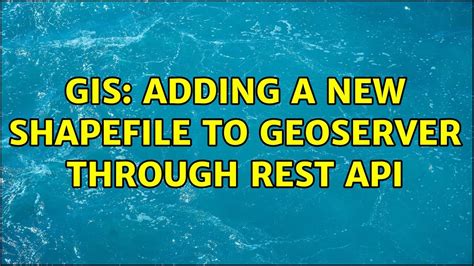 Gis Adding A New Shapefile To Geoserver Through Rest Api Youtube