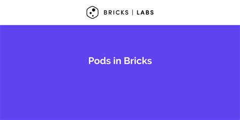 Pods In Bricks Brickslabs