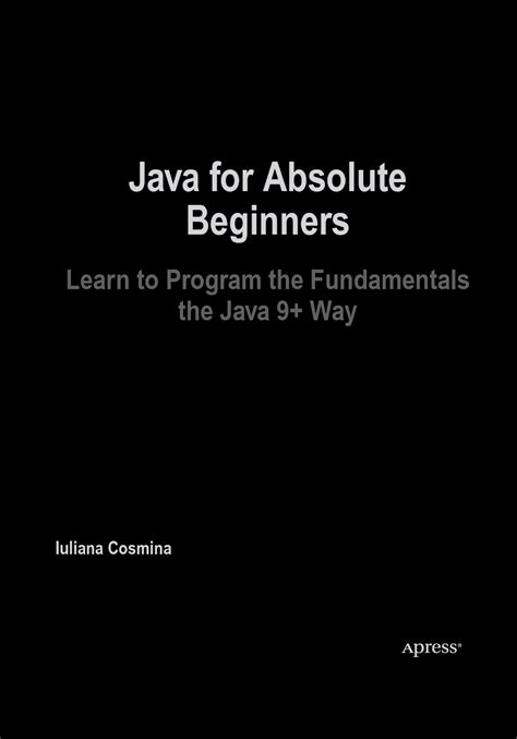 Solution Java For Absolute Beginners Learn To Program The Fundamentals
