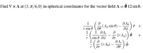 Solved Find Grad×a ﻿at 3π60 ﻿in Spherical Coordinates
