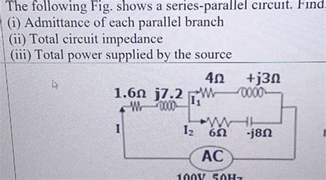 The Following Fig Shows A Series Parallel StudyX