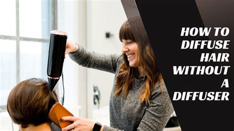How To Diffuse Hair Without A Diffuser
