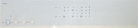 solved solvex y z w 3y 2z w 3 z w 3 x 2y 3z 5w 2x y z w