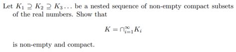 Solved Let Kı K2 K3 Be A Nested Sequence Of