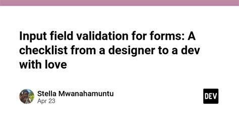 Input Field Validation For Forms A Checklist From A Designer To A Dev With Love Dev Community