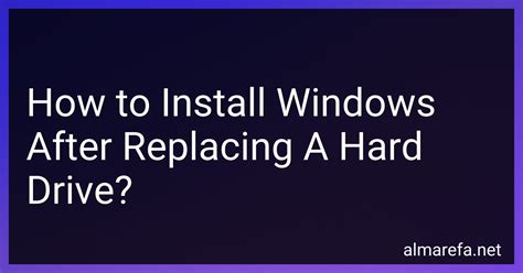 How To Install Windows After Replacing A Hard Drive In