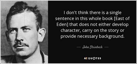 John Steinbeck Quote I Dont Think There Is A Single Sentence In This