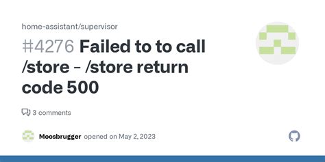 Failed To To Call Store Store Return Code 500 · Issue 4276 · Home
