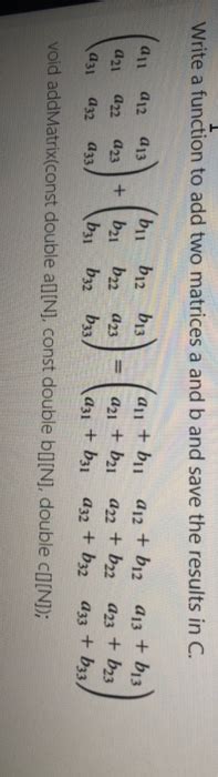 Solved Write A Function To Add Two Matrices A And B And Save