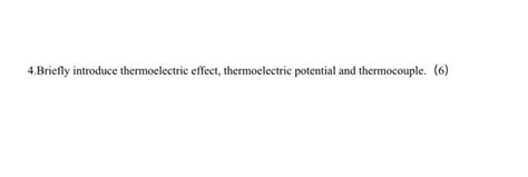 Solved 4briefly Introduce Thermoelectric Effect