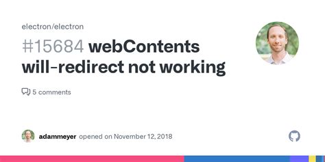 Webcontents Will Redirect Not Working · Issue 15684 · Electron Electron · Github