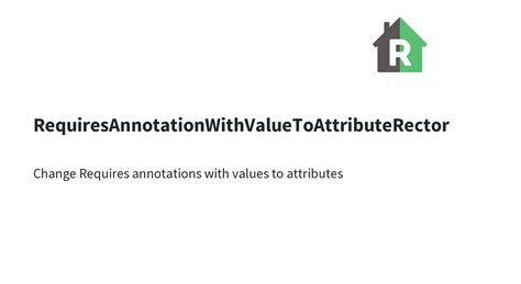 requiresannotationwithvaluetoattributerector rector automated way