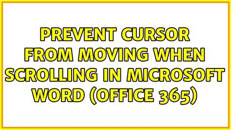 Prevent Cursor From Moving When Scrolling In Microsoft Word Office 365 Youtube