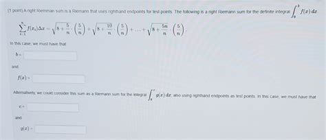 Solved 1 Point A Right Riemman Sum Is A Riemann That Chegg Com