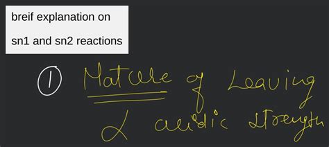 Breif Explanation On Sn1 And Sn2 Reactions Filo