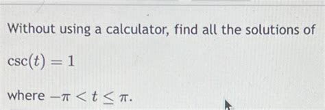 Solved Without Using A Calculator Find All The Solutions Of