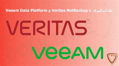 بکاپ گیری با Veeam و Veritas بررسی 2 محصول Backup قدرتمند