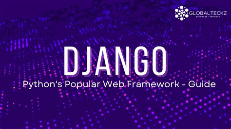 Django Pythons Popular Web Framework Guide Globalteckz