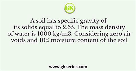 A Soil Has Specific Gravity Of Its Solids Equal To 265 The Mass