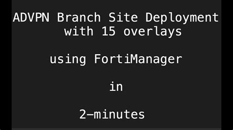 Fortimanager Deploy ADVPN Branch With 15 Overlays 2 Minutes YouTube