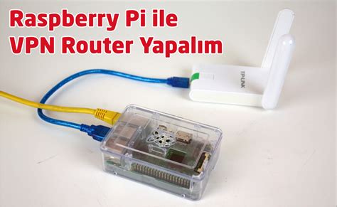 Raspberry Pi Ile Vpn Router Yapalım