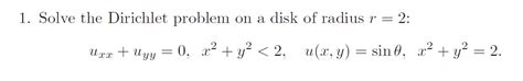 Solved Solve The Dirichlet Problem On A Disk Of Radius R Chegg Com