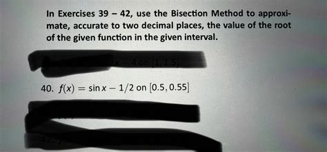 Solved In Exercises 39 42 Use The Bisection Method To Chegg