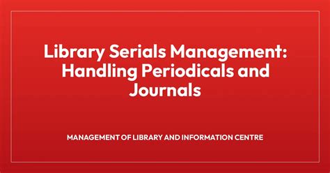 Library Serials Management Handling Periodicals And Journals Lis