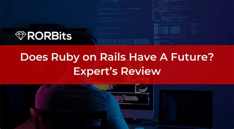 Does Ruby On Rails Have A Future Experts Review