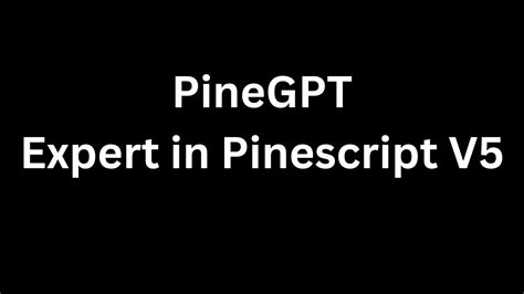 Pinegpt Expert In Building Tradingview Pinescript V5 Indicators And Strategies Youtube
