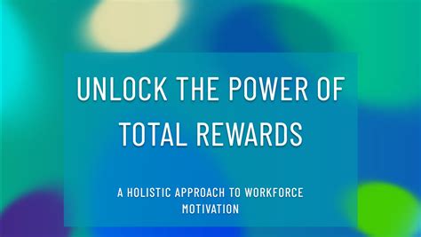 Total Rewards An Integral Strategy For Workforce Motivation