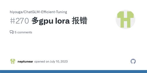 多gpu lora 报错 Issue 270 hiyouga ChatGLM Efficient Tuning GitHub