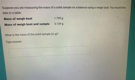 Solved Suppose You Are Measuring The Mass Of A Solid Sample
