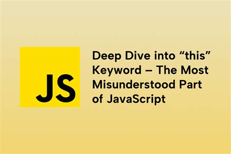 Deep Dive Into This Keyword The Most Misunderstood Part Of Javascript