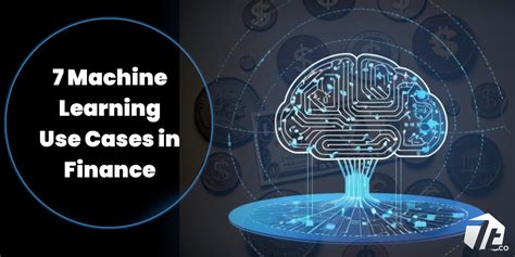 7 Machine Learning Use Cases In Finance