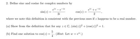 Solved 2 Define Sine And Cosine For Complex Numbers By Chegg Com
