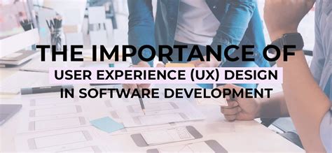 The Importance Of User Experience Ux Design In Software Development