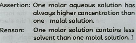 Assertion One Molar Aqueous Solution Has Always Higher Concentration Tha